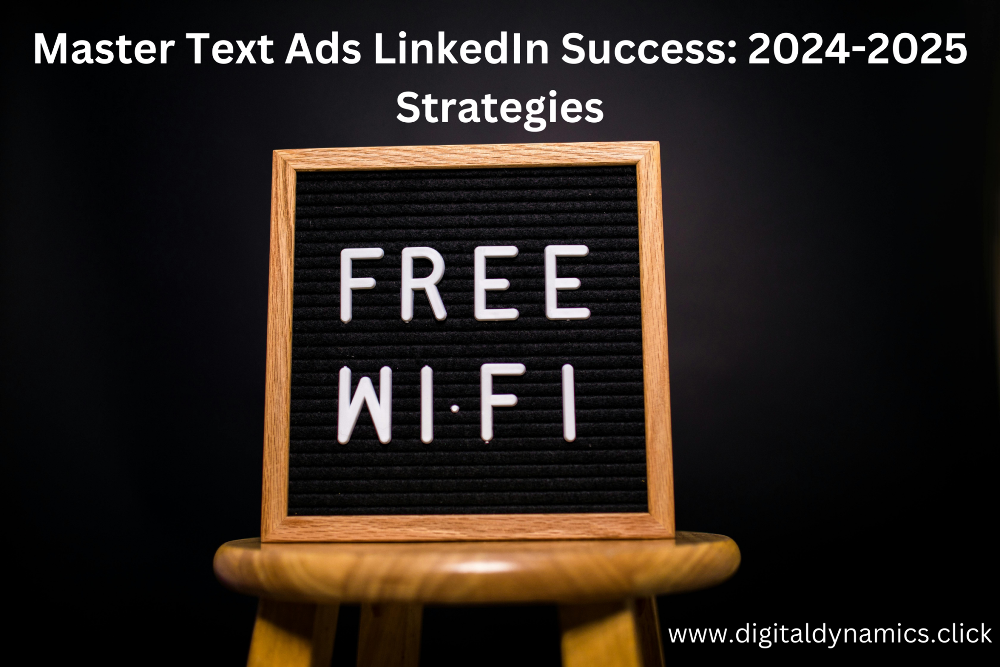 Master Text Ads LinkedIn Success: 2024-2025 Strategies